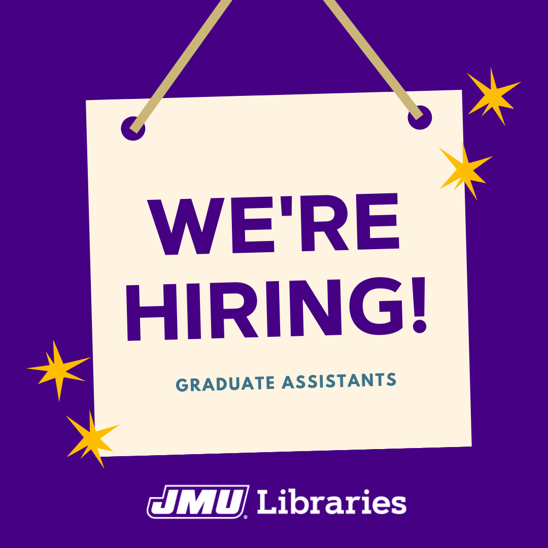 Graduate Assistant Positions Open for 2022-23 - JMU Libraries