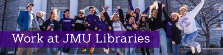 Student Jobs and Assistantships - JMU Libraries